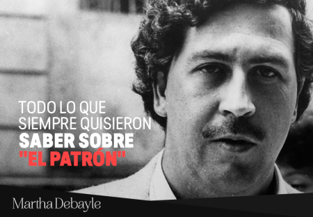 Todo lo que siempre quisieron saber sobre “El Patrón” - Martha Debayle
